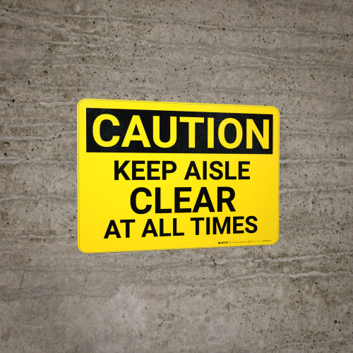 Caution: Keep Aisle Clear at All Times - Wall Sign