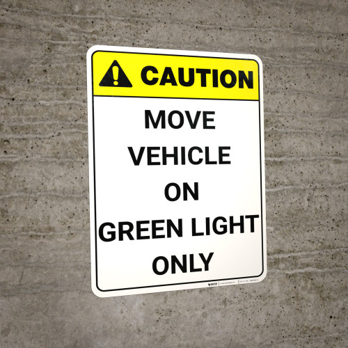 Caution: Move Vehicle On Green Light Only Vertical ANSI - Wall Sign ...