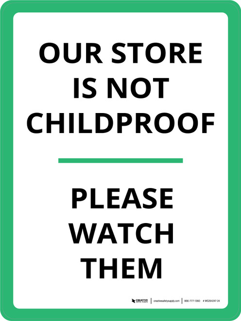 Our Store Is Not Childproof Watch Them Portrait - Wall Sign