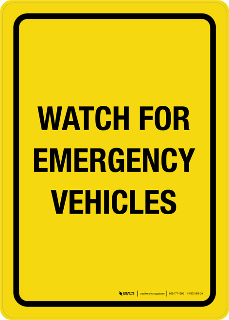 Caution: Watch For Emergency Vehicles Portrait - Wall Sign