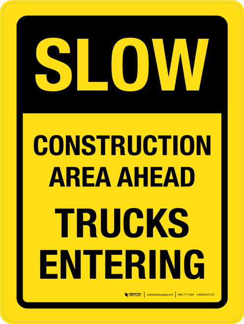 Slow: Construction Area Ahead - Trucks Entering Portrait - Wall Sign