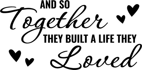 And So Together They Built A Life They Loved - Wall Decor | Creative ...