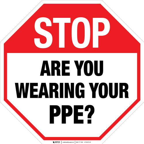 STOP: Are You Wearing Your PPE? Stop Sign - Floor Sign