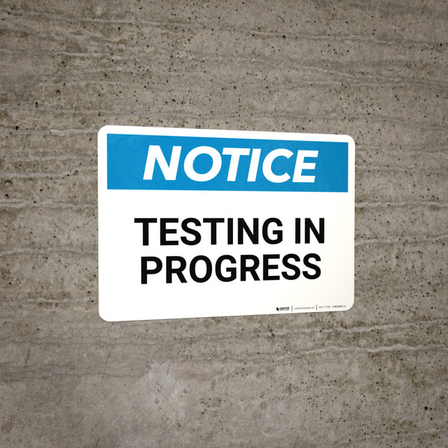 Notice: Testing In Progress - Wall Sign | Creative Safety Supply