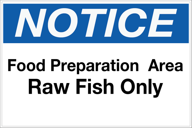 Notice - Food Prep Area - Raw Fish Only Wall Sign | Creative Safety Supply