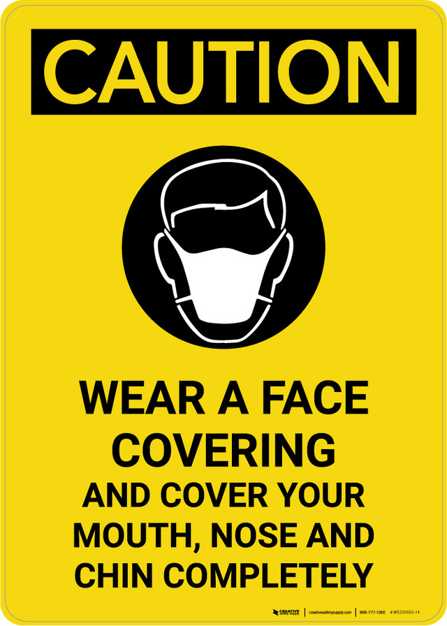 Caution: Wear A Face Covering Cover Mouth, Nose Chin Completely with ...