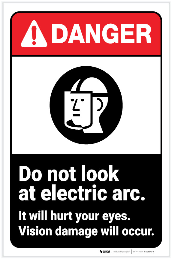 Danger: Do Not Look at Electric Arc - Vision Damage Will Occur ANSI ...