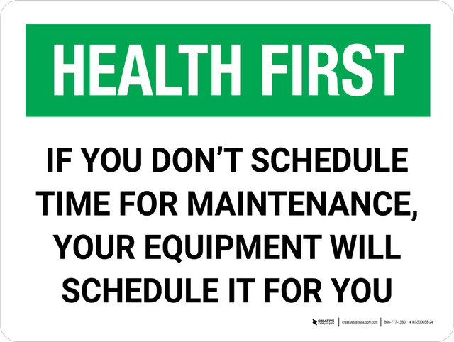 Health First: If You Don't Schedule Time for Maintenance Your Equipment ...