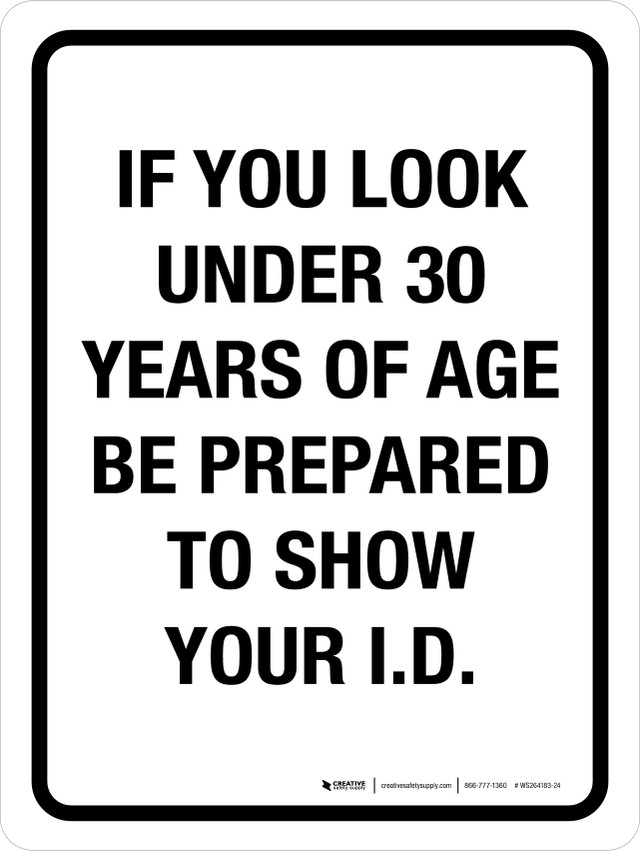 If You Look Under 30 Years of Age Be Prepared to Show Your ID Portrait ...