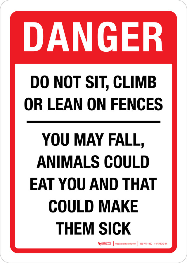 Danger: Do Not Sit Climb Or Lean On Fences You May Fall Animals Could ...