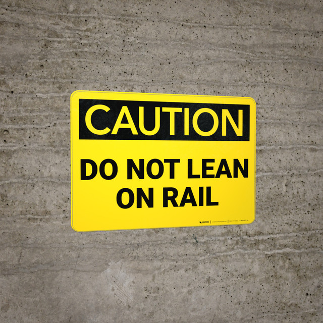 Caution: Do Not Lean On Rail - Wall Sign | Creative Safety Supply