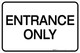 Entrance Only - Aluminum Sign | Creative Safety Supply