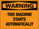 Warning This Machine Starts Automatically Wall Sign