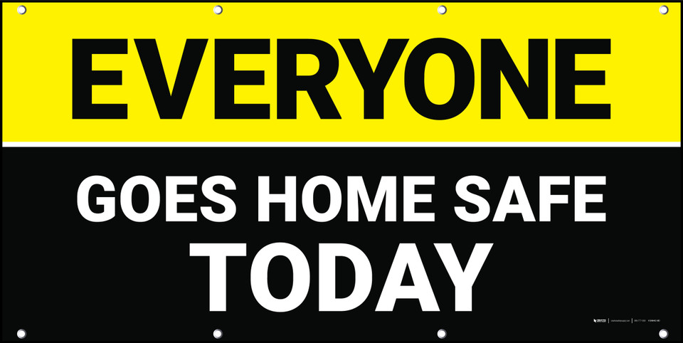 Everyone Goes Home Safe Today Yellow/Black Banner