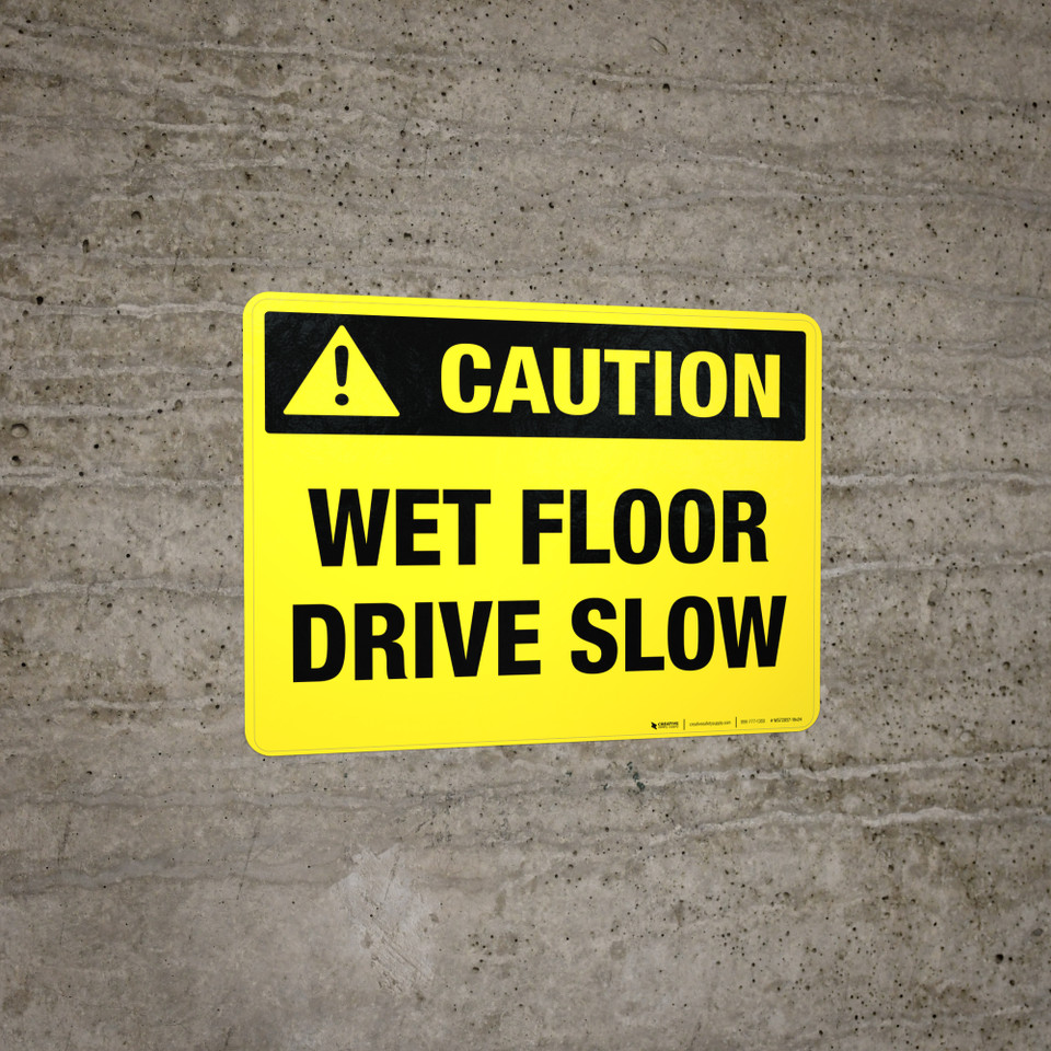 Caution: Wet Floor - Drive Slow - Wall Sign | Creative Safety Supply