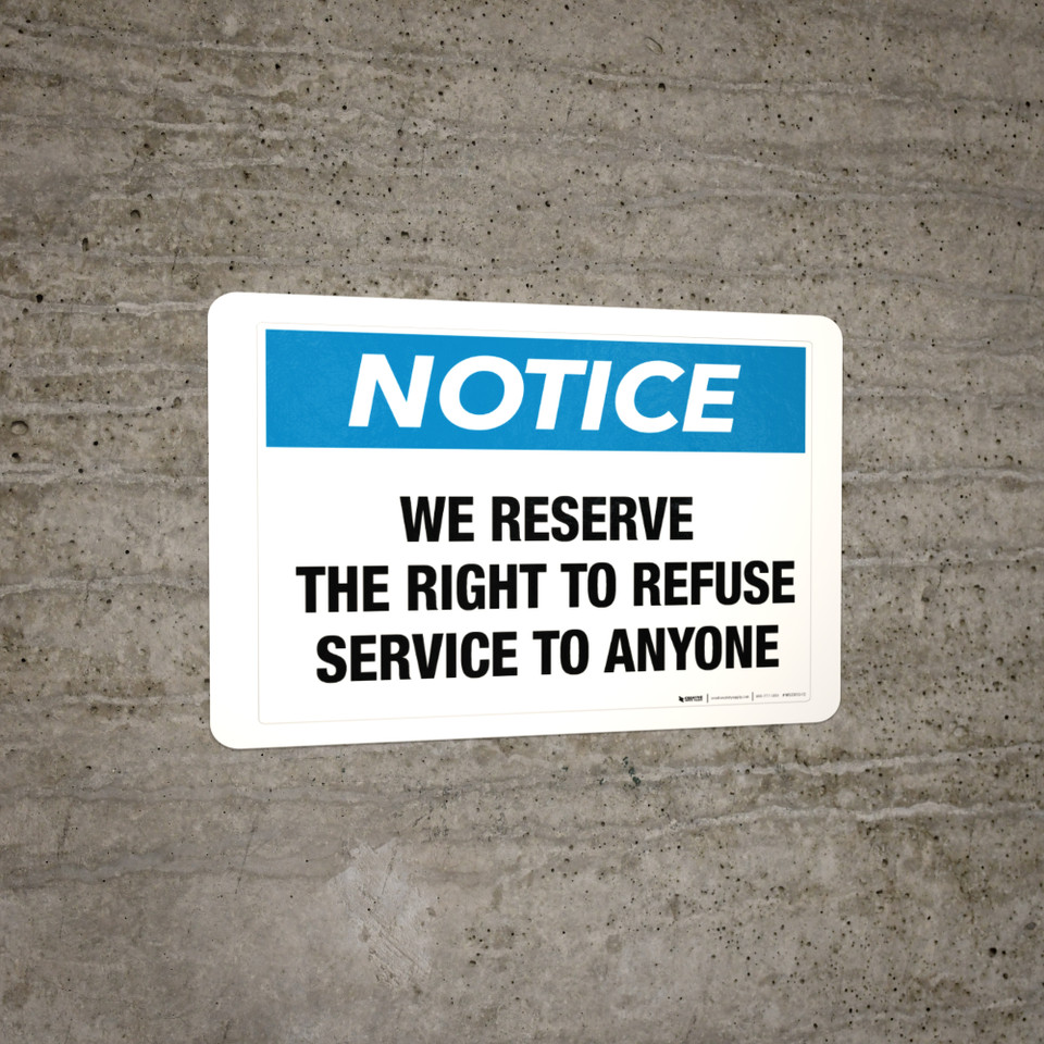 Notice: Right to Refuse Service - Wall Sign | Creative Safety Supply