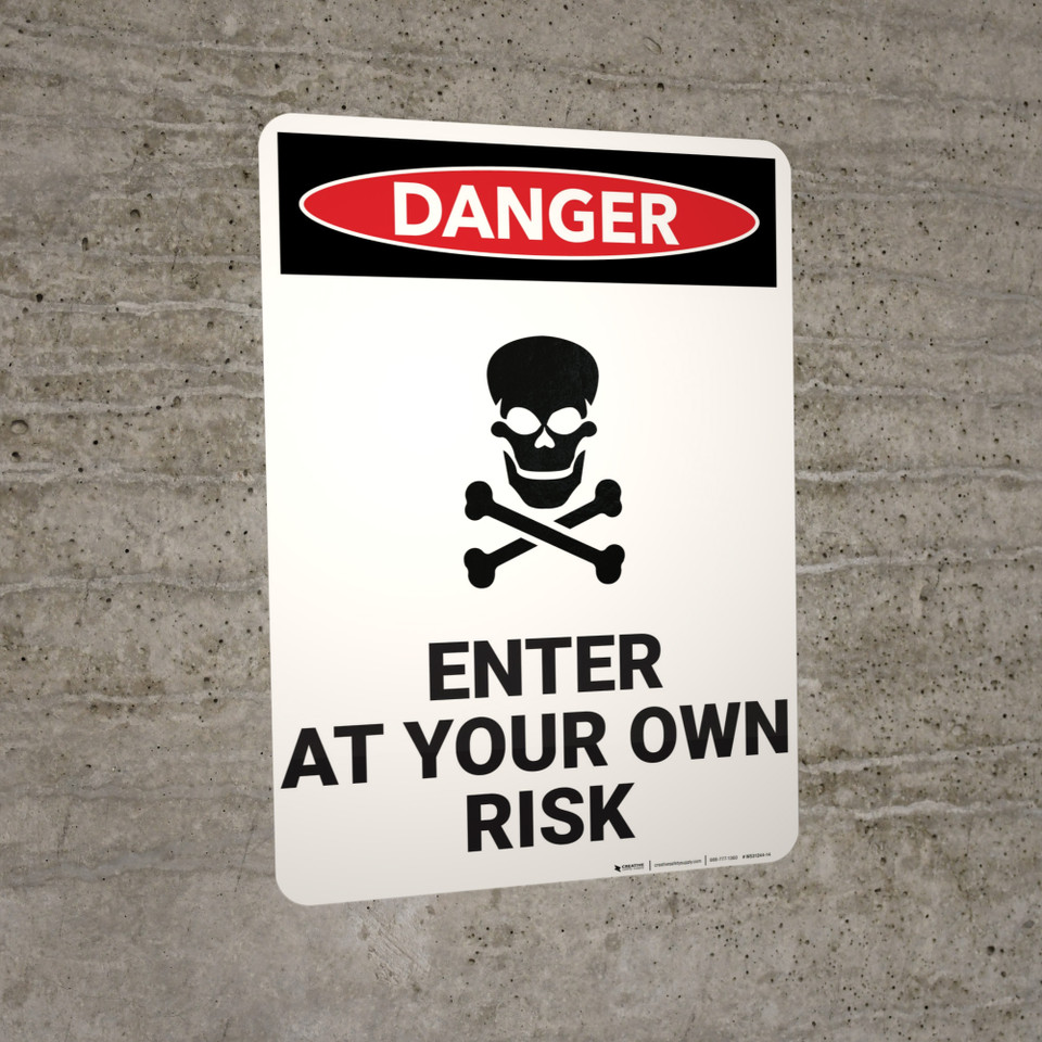 Danger: Enter At Your Own Risk - Wall Sign