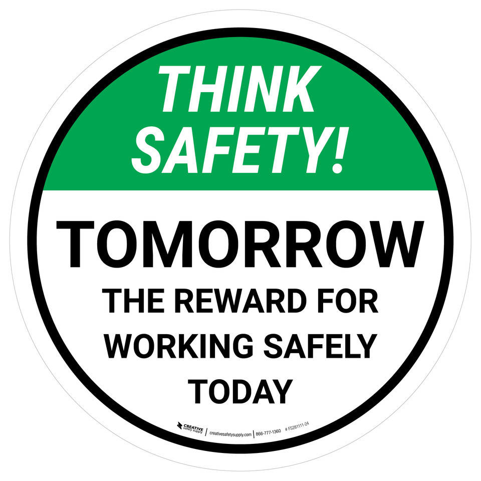 Think Safety: Tomorrow The Reward For Working Safely Today Round ...
