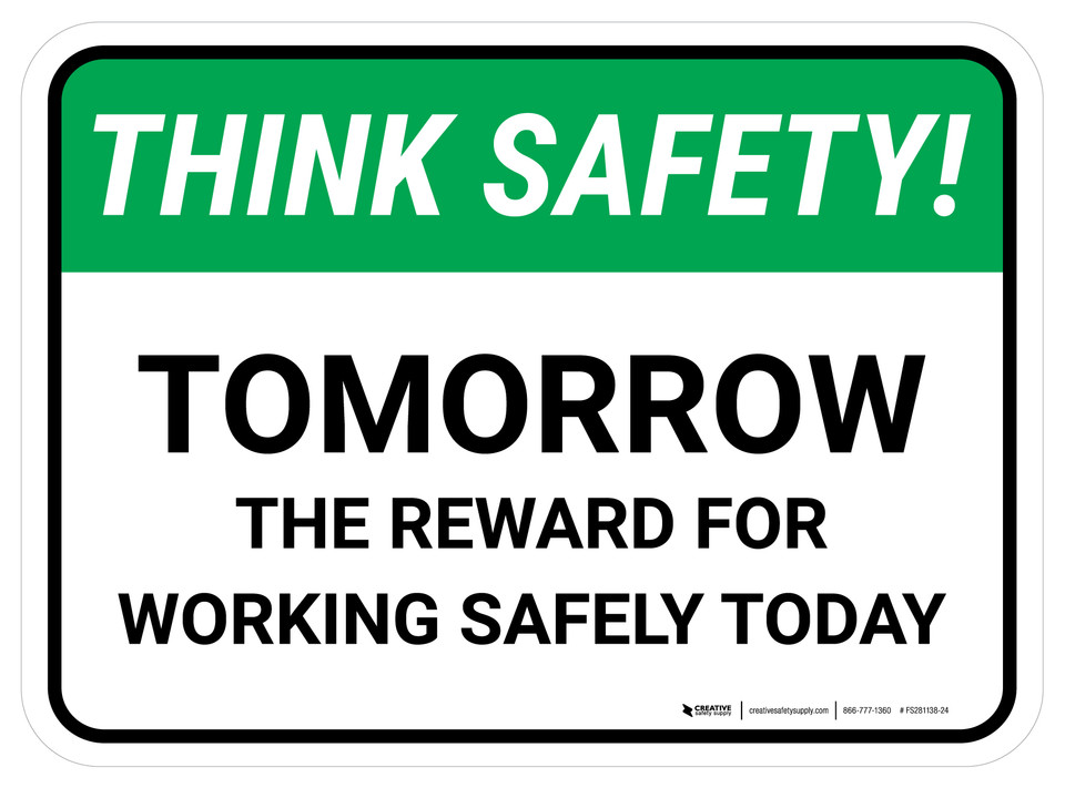 Think Safety: Tomorrow The Reward For Working Safely Today Rectangle ...