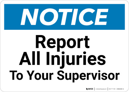 Notice: Report All Injuries To Your Supervisor Landscape - Wall Sign