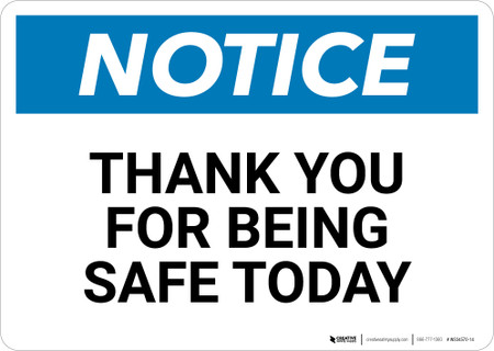 Notice: Thank You For Being Safe Today - Wall Sign | Creative Safety Supply