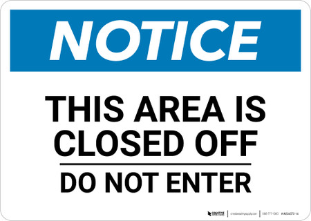 Notice: This Area Is Closed Off -Do Not Enter - Wall Sign | Creative ...