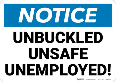 Notice: Unbuckled Unsafe Unemployed Landscape - Wall Sign