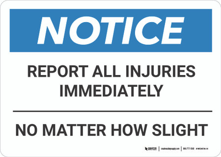 Notice: Report Injuries Immediately Landscape - Wall Sign