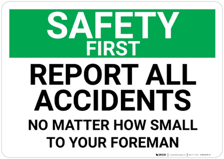 Safety First: Report All Accidents No Matter How Small To Your Foreman ...