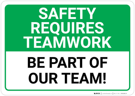 Safety Requires Teamwork Be Part of Our Team Landscape - Wall Sign