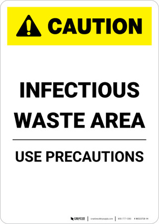 Caution: Infectious Waste Area use PreCaution:s - Portrait Wall Sign