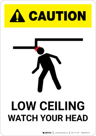 Caution: Low Ceiling Watch Your Head White - Portrait Wall Sign ...