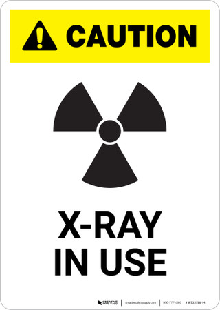 Caution: X Ray In Use - Portrait Wall Sign | Creative Safety Supply