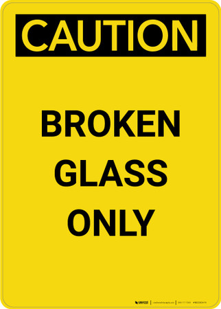 Caution: Broken Glass Only - Portrait Wall Sign | Creative Safety Supply