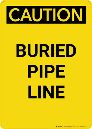 Caution: Buried Pipe Line - Portrait Wall Sign