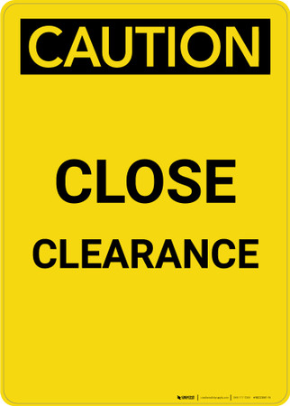 Caution: Close Clearance - Portrait Wall Sign | Creative Safety Supply