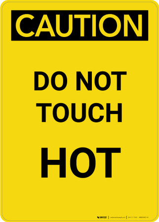 Caution: Do Not Touch Hot - Portrait Wall Sign | Creative Safety Supply