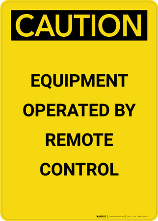 Caution: Equipment Operated by Remote Control - Portrait Wall Sign