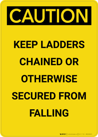 Caution: Keep Ladders Chained - Portrait Wall Sign | Creative Safety Supply