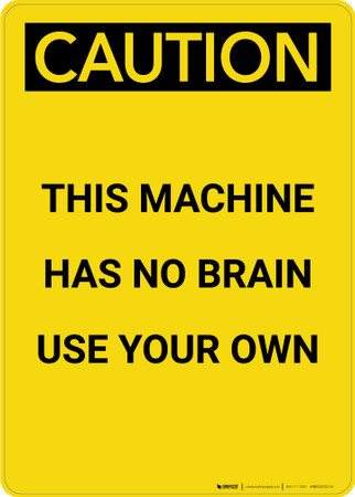 Caution: This Machine Has No Brain - Portrait Wall Sign