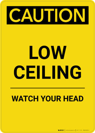 Caution: Low Ceiling Watch Your Head Yellow - Portrait Wall Sign