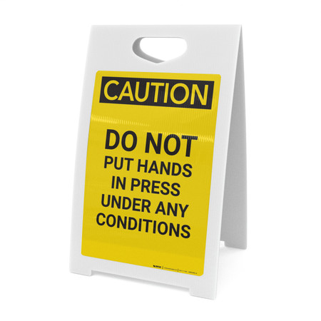 Caution: Do Not Put Hands in Press Under Any Conditions - A-Frame Sign
