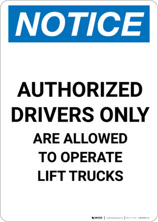 Notice: Authorized Drivers Only to Operate Lift Trucks - Portrait Wall Sign