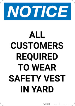 Notice: Customers Required to Wear Safety Vest in Yard - Portrait Wall Sign