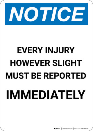 Notice: Every Injury Must Be Reported Immediately - Portrait Wall Sign