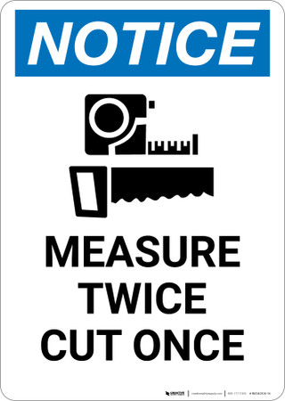 Notice: Measure Twice Cut Once - Portrait Wall Sign | Creative Safety ...