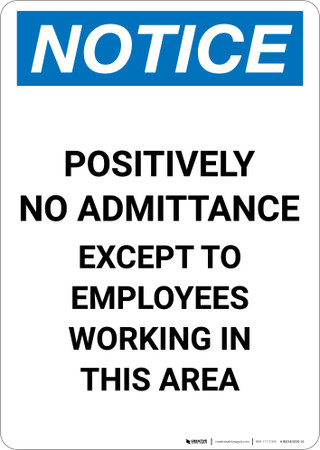 Notice: Positively No Admittance Except to Employees - Portrait Wall Sign