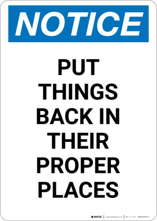 Notice: Put Things Back In Proper Places - Portrait Wall Sign