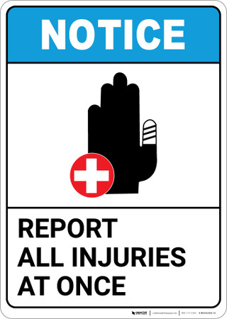 Notice: Report All Injuries At Once ANSI with Icon - Portrait Wall Sign