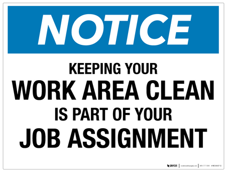 Notice: Keeping Your Work Area Clean is Part of Your Job Assignment ...